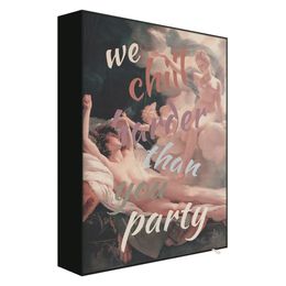 Bilderwelten Akustik-Wechselbild We Chill Harder Than You Party