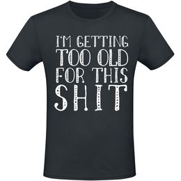 Spr&uuml;che I'm Getting Too Old For This Shit T-Shirt schwarz in 4XL T3213 - B&C E150 - 1c