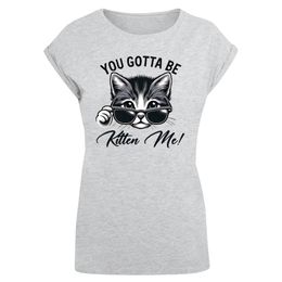 F4NT4STIC Shirt 'K&auml;tzchen You Gotta Be Kitten Me!' female Grey size L