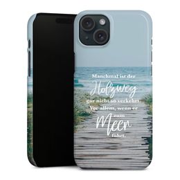 DeinDesign iPhone 15 Plus Handy Premium Case Smartphone Handyh&uuml;lle Schutzh&uuml;lle gl&auml;nzend Statement Beach Spruch Premium Case