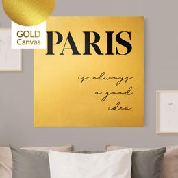 Leinwandbild Gold Paris is always a good idea - Wandbilder XXL Print Spr&uuml;che Skyline Stadt Wohnzimmer Schlafzimmer Jugendzimmer Gold