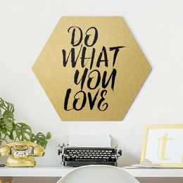 Bilderwelten Hexagon-Alu-Dibond Bild Do what you love