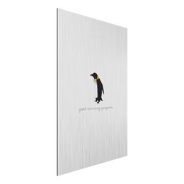 Alu Dibond Outdoor Bild - Pinguin Zitat Good Morning Gorgeous - Spr&uuml;che schwarz weiss modern wetterfest Motivation Jugendzimmer