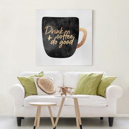 Bilderwelten Leinwandbild - Quadrat Drink Coffee, Do Good - schwarz
