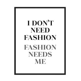 Liv Corday Image 'Fashion Needs Me More' male Black size 30x40