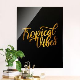 Bilderwelten Glasbild Spr&uuml;che Tropisch gold Glas Wandbild - Gold - Tropical Vibes auf Schwarz - Pflanzen Wohnzimmer Schlafzimmer