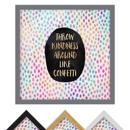 Bilderwelten Bild mit Rahmen - Quadrat Throw Kindness Around Like Confetti