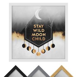 Bilderwelten Bild mit Rahmen - Quadrat Stay Wild Moon Child