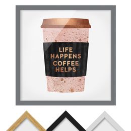 Bilderwelten Bild mit Rahmen - Quadrat Life Happens Coffee Helps Gold