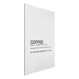 Alu Dibond Outdoor Bild - Definition Coffee Attitude - Spr&uuml;che weiss modern wetterfest Spr&uuml;che Wohnzimmer Schlafzimmer