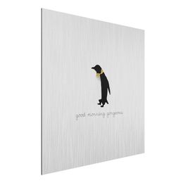 Alu Dibond Outdoor Bild - Pinguin Zitat Good Morning Gorgeous - Spr&uuml;che schwarz weiss modern wetterfest Motivation Jugendzimmer