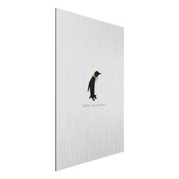 Alu Dibond Outdoor Bild - Pinguin Zitat Hello Handsome - Spr&uuml;che schwarz weiss modern wetterfest Motivation Jugendzimmer