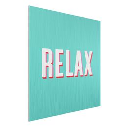 Alu Dibond Outdoor Bild - Relax Typo auf Blau - Spr&uuml;che t&uuml;rkis modern wetterfest Spr&uuml;che Wohnzimmer Schlafzimmer
