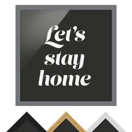 Bilderwelten Bild mit Rahmen Let's stay home Typo