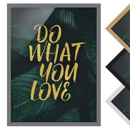Bilderwelten Bild mit Rahmen Do what you love Dunkle Botanik