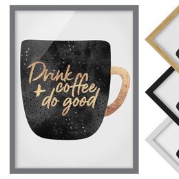 Bilderwelten Bild mit Rahmen - Hochformat Drink Coffee, Do Good - schwarz