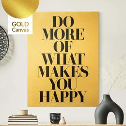 Bilderwelten Leinwandbild - Hochformat Do more of what makes you happy