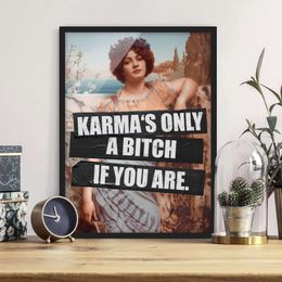Bilderwelten Bild mit Rahmen Karma's Only A Bitch If You Are