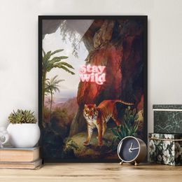 Bilderwelten Bild mit Rahmen Stay Wild Tiger