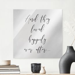 Bilderwelten Glasbild Spr&uuml;che modern weiss Glas Wandbild - And they lived happily ever after - Spr&uuml;che Wohnzimmer Schlafzimmer