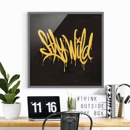 Bilderwelten Bild mit Rahmen Graffiti Art Stay Wild