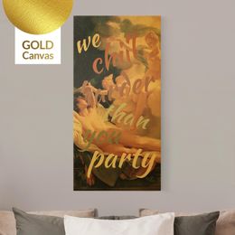 Bilderwelten Leinwandbild We Chill Harder Than You Party