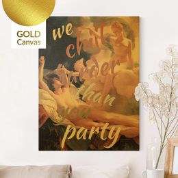 Bilderwelten Leinwandbild We Chill Harder Than You Party