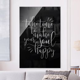 Bilderwelten Glasbild Spr&uuml;che modern schwarz weiss Glas Wandbild - Take time to make your soul happy Schwarz - Spr&uuml;che Wohnzimmer Schlafzimmer