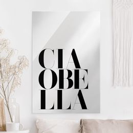 Bilderwelten Glasbild Spr&uuml;che modern schwarz weiss Glas Wandbild - Ciao Bella - Spr&uuml;che Wohnzimmer Schlafzimmer