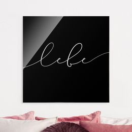 Bilderwelten Glasbild Spr&uuml;che modern schwarz Glas Wandbild - Lebe Kalligraphie Schwarz - Spr&uuml;che Wohnzimmer Schlafzimmer