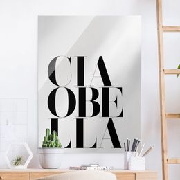 Bilderwelten Glasbild Spr&uuml;che modern schwarz weiss Glas Wandbild - Ciao Bella - Spr&uuml;che Wohnzimmer Schlafzimmer