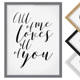 Bilderwelten Bild mit Rahmen - Hochformat All of me loves all of you
