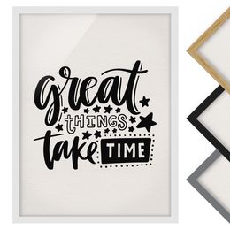 Bilderwelten Bild mit Rahmen - Hochformat Great things take time