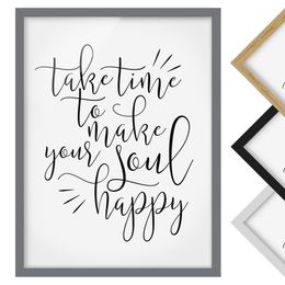 Bilderwelten Bild mit Rahmen - Hochformat Take time to make your soul happy