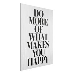 Bilderwelten Alu-Dibond Outdoor Bild Do more of what makes you happy