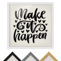 Bilderwelten Bild mit Rahmen - Quadrat Make it happen