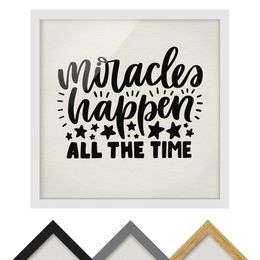 Bilderwelten Bild mit Rahmen - Quadrat Miracles happen all the time