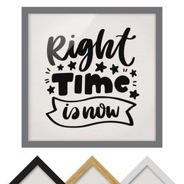 Bilderwelten Bild mit Rahmen - Quadrat Right time is now