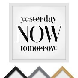 Bilderwelten Bild mit Rahmen Spr&uuml;che weiss modern inkl. Rahmung - Yesterday NOW tomorrow - Motivation Wohnzimmer Schlafzimmer