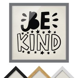 Bilderwelten Bild mit Rahmen - Quadrat Be kind