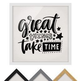 Gerahmtes Bild Great things take time
