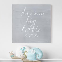 Bilderwelten Leinwandbild Spr&uuml;che modern Holzoptik grau - Holzwand grau - Dream big - Motivation XXL Kinderzimmer Baby M&auml;dchen Jungen
