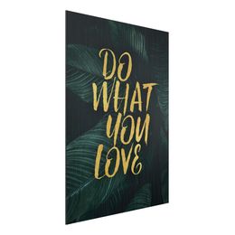 Bilderwelten Alu-Dibond Outdoor Bild Do what you love Dunkle Botanik