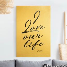 Bilderwelten Leinwandbild I Love Our Life