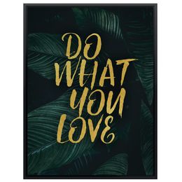Bilderwelten Leinwandbild Do what you love Dunkle Botanik