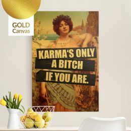 Bilderwelten Leinwandbild Karma's Only A Bitch If You Are