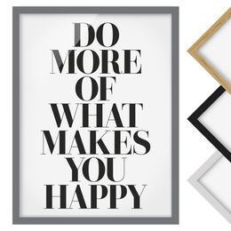 Bilderwelten Bild mit Rahmen - Hochformat Do more of what makes you happy