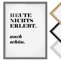 Bilderwelten Bild mit Rahmen - Hochformat Heute nichts erlebt