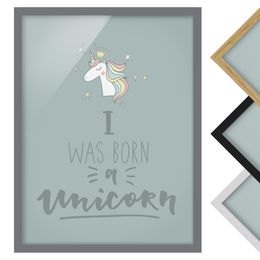 Bilderwelten Bild mit Rahmen - Hochformat I was born a Unicorn
