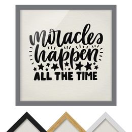 Bilderwelten Bild mit Rahmen - Quadrat Miracles happen all the time